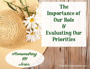 Homemaking 101 Series: The Importance of Our Role & Evaluating Our ...