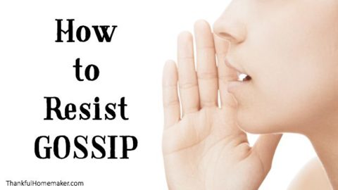 How to Resist Gossip - Thankful Homemaker