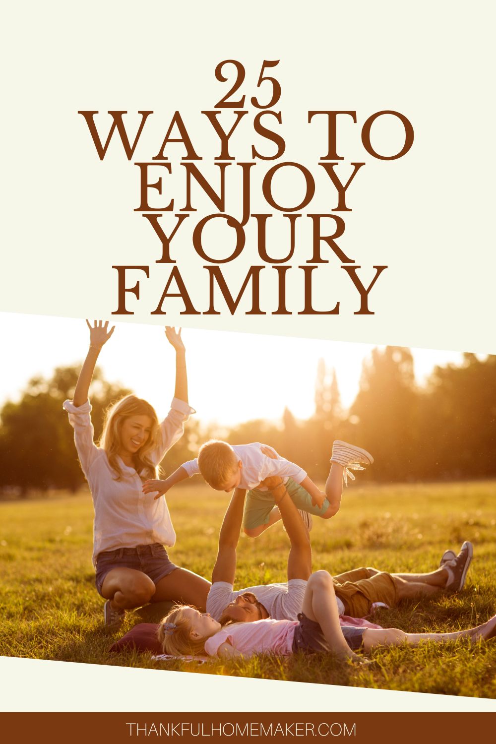 25 Ways to Enjoy Your Family - Thankful Homemaker