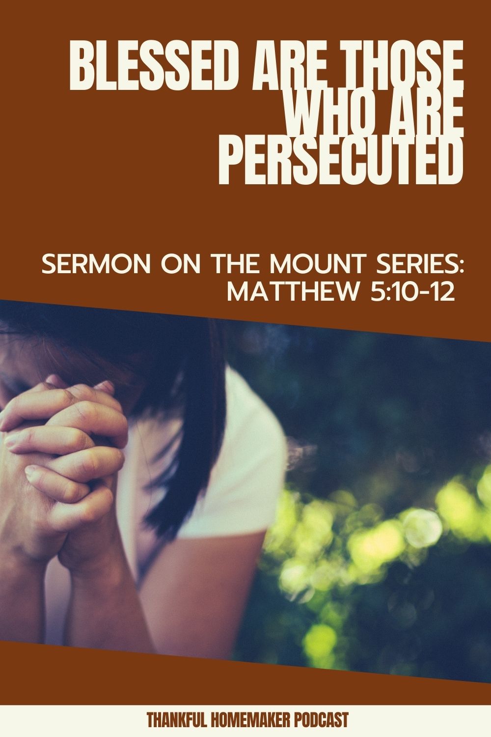 EP 104: Blessed are Those Who are Persecuted (Sermon on the Mount ...