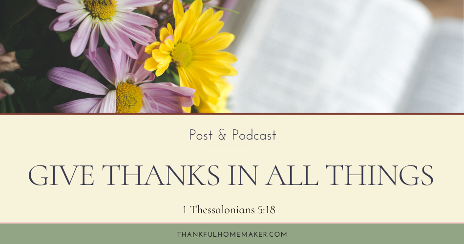 Giving Thanks in All Things - Thankful Homemaker