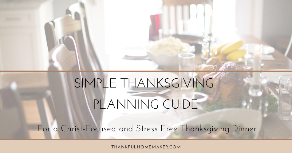 Planning a Christ-Focused Thanksgiving Dinner - Thankful Homemaker