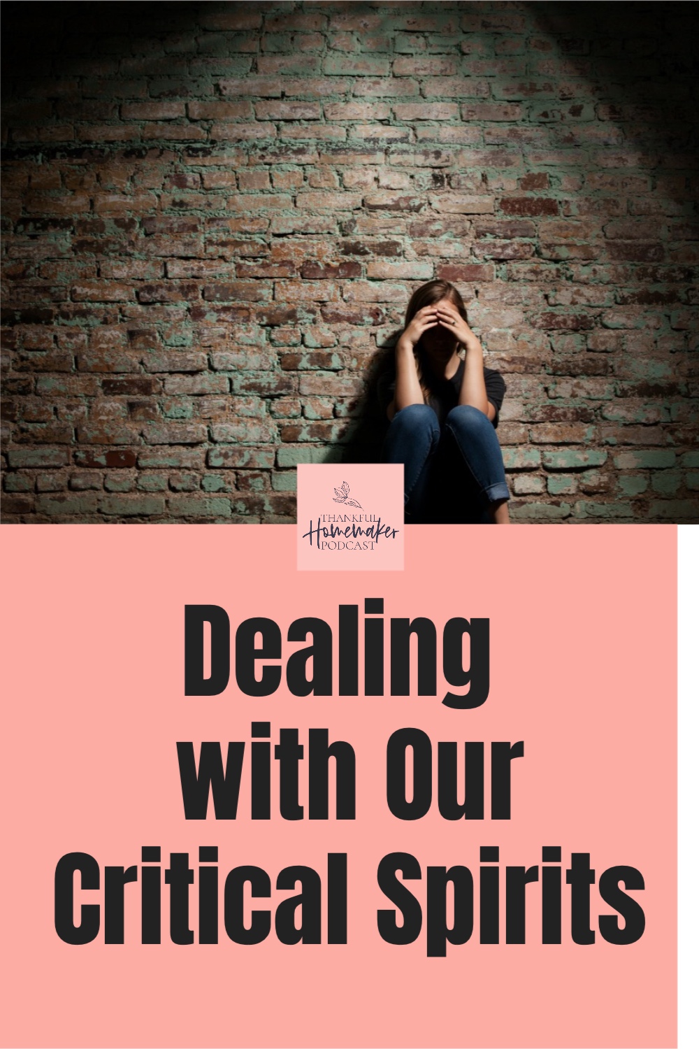 EP 8: Dealing with Our Critical Spirits - Thankful Homemaker