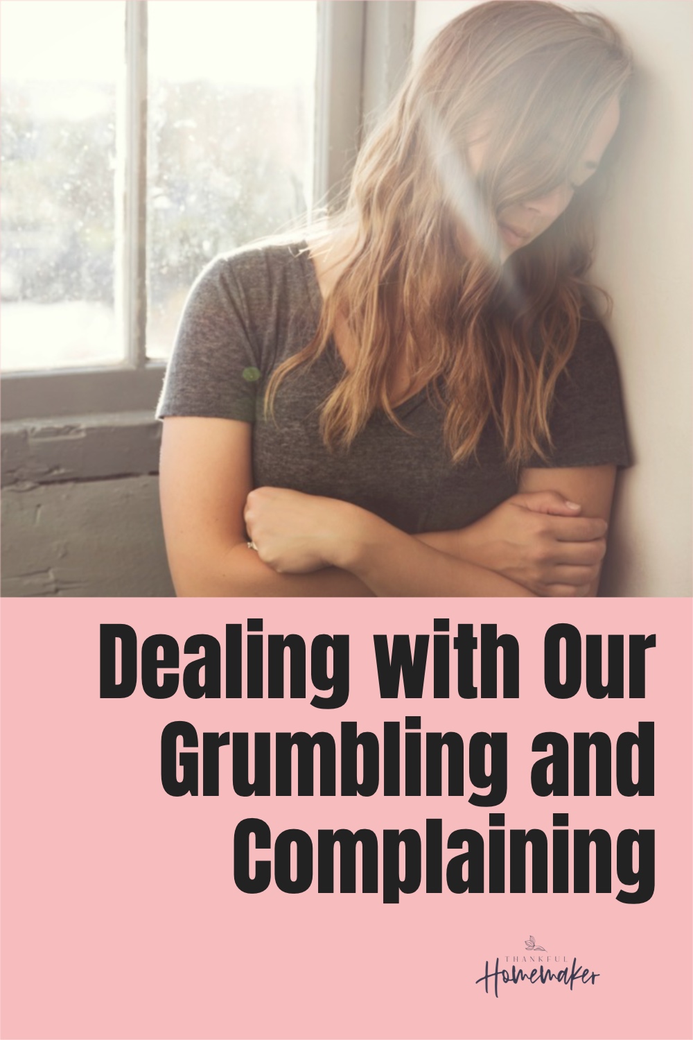 EP 24: Dealing with Our Grumbling and Complaining - Thankful Homemaker