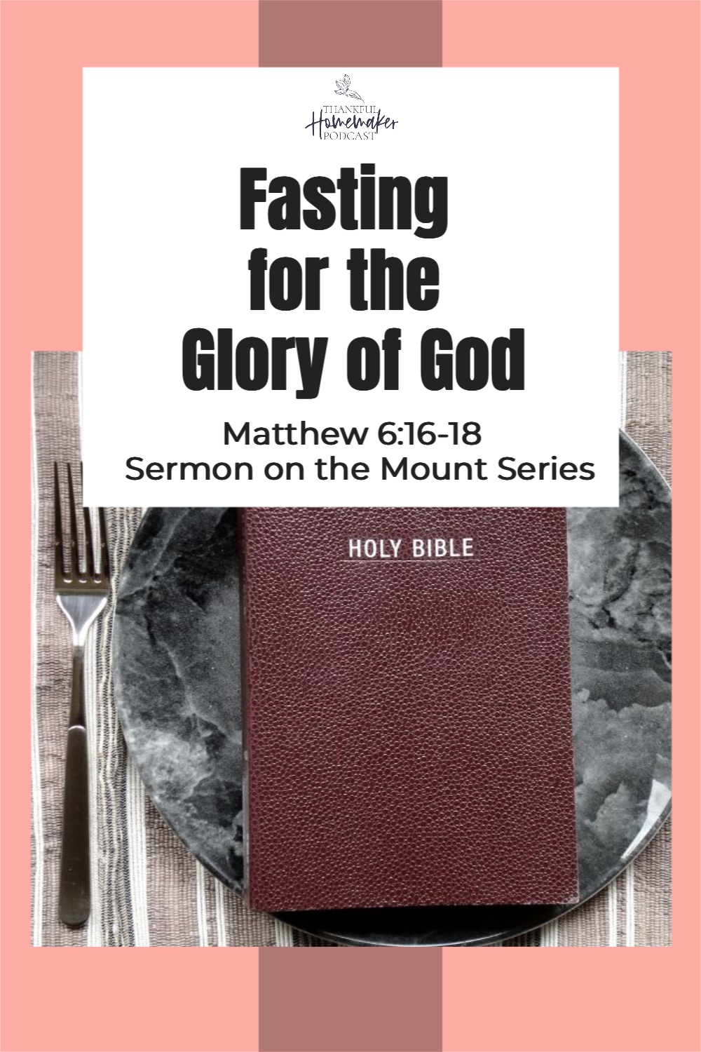 EP 129: Fasting for the Glory of God (Matthew 6:16-18 - Sermon on the ...
