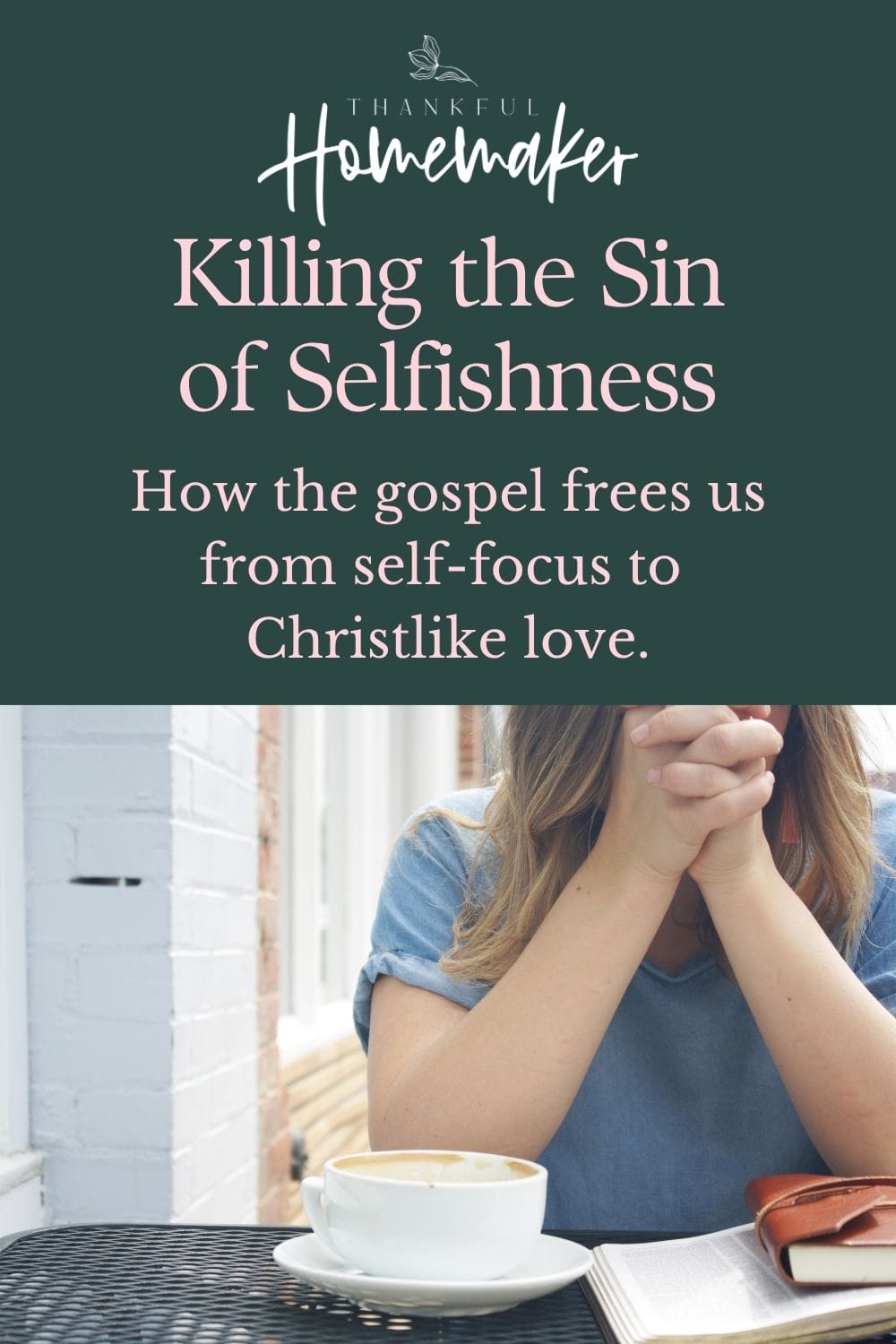Killing the Sin of Selfishness - Thankful Homemaker
