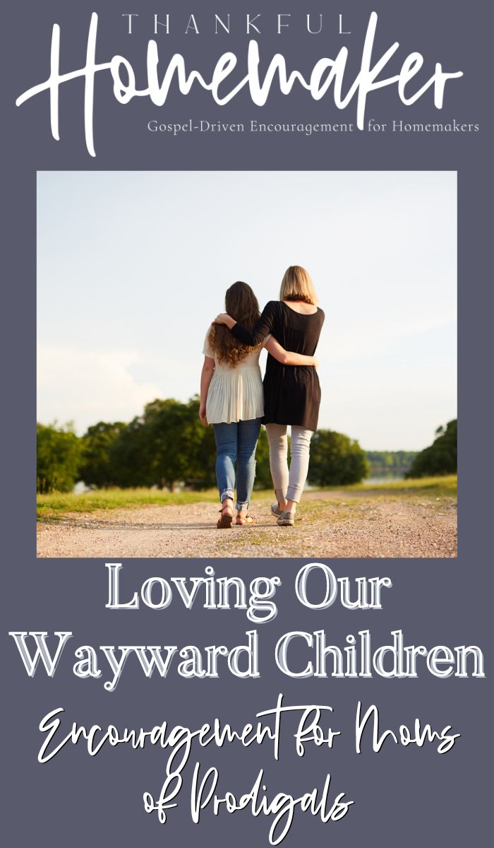 EP 159: Loving Our Wayward Children: Encouragement for Moms of ...