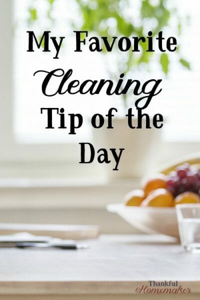 My Favorite Cleaning Tip of the Day - Thankful Homemaker