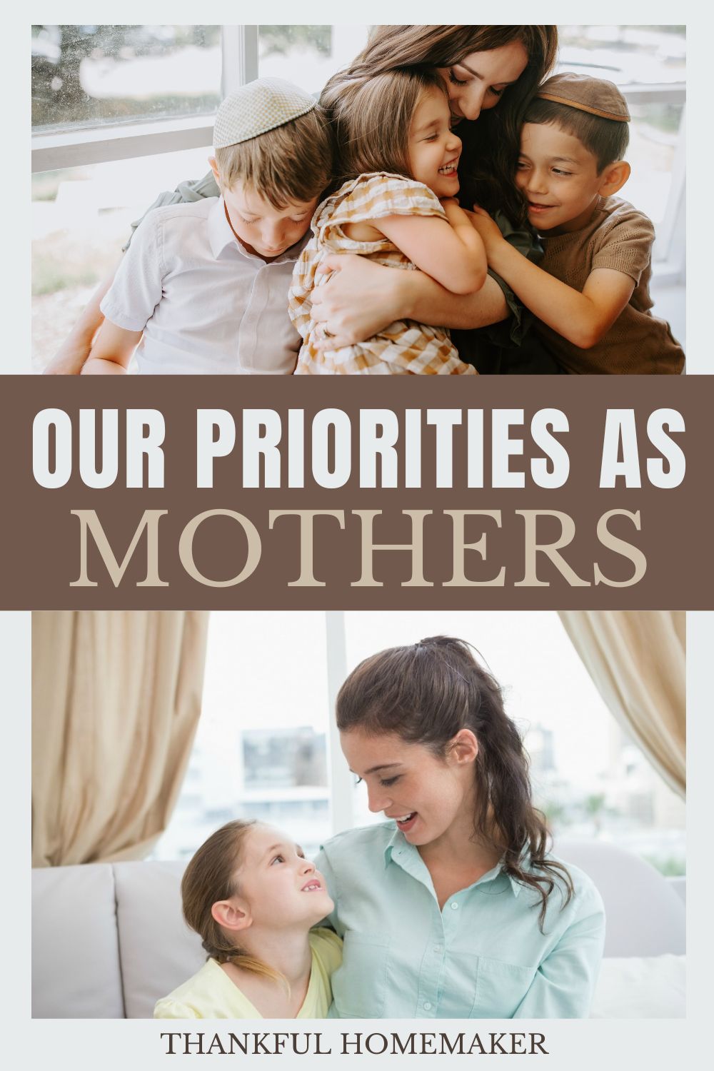 Our Priorities as Mothers - Thankful Homemaker