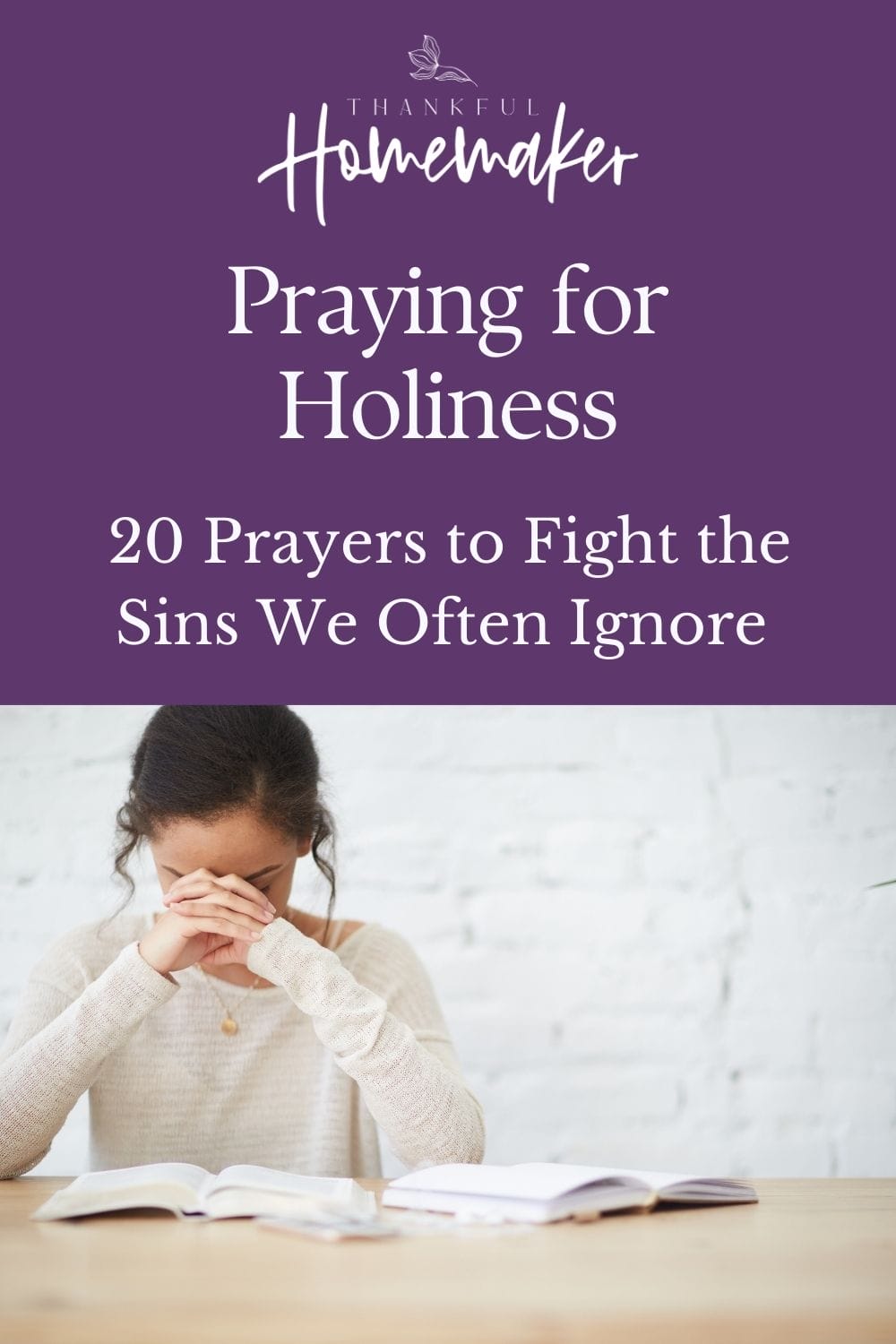 Praying for Holiness: 20 Prayers to Fight the Sins We Often Ignore ...