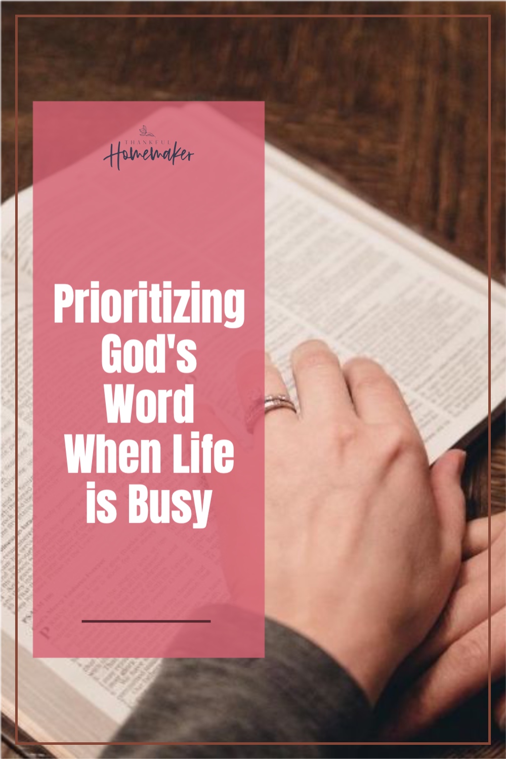 EP 15: Prioritizing God's Word When Life is Busy - Thankful Homemaker