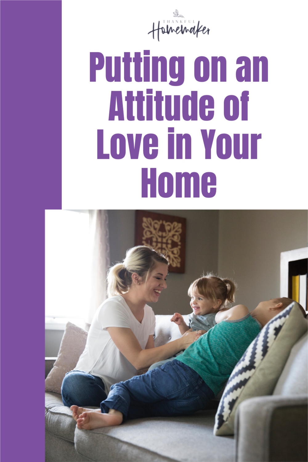 Putting on an Attitude of Love in Your Home - Thankful Homemaker