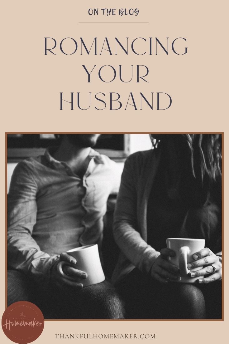 Romancing Your Husband - Thankful Homemaker