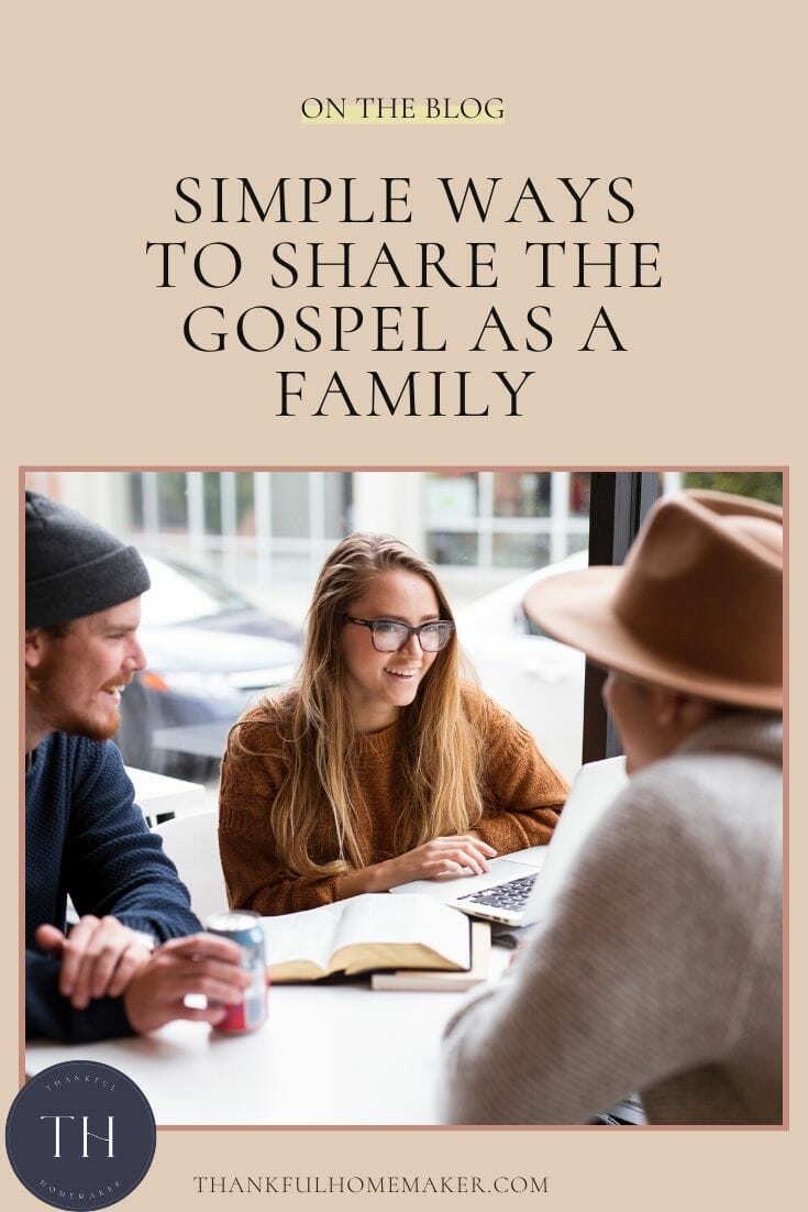 Simple Ways to Share the Gospel as a Family - Thankful Homemaker
