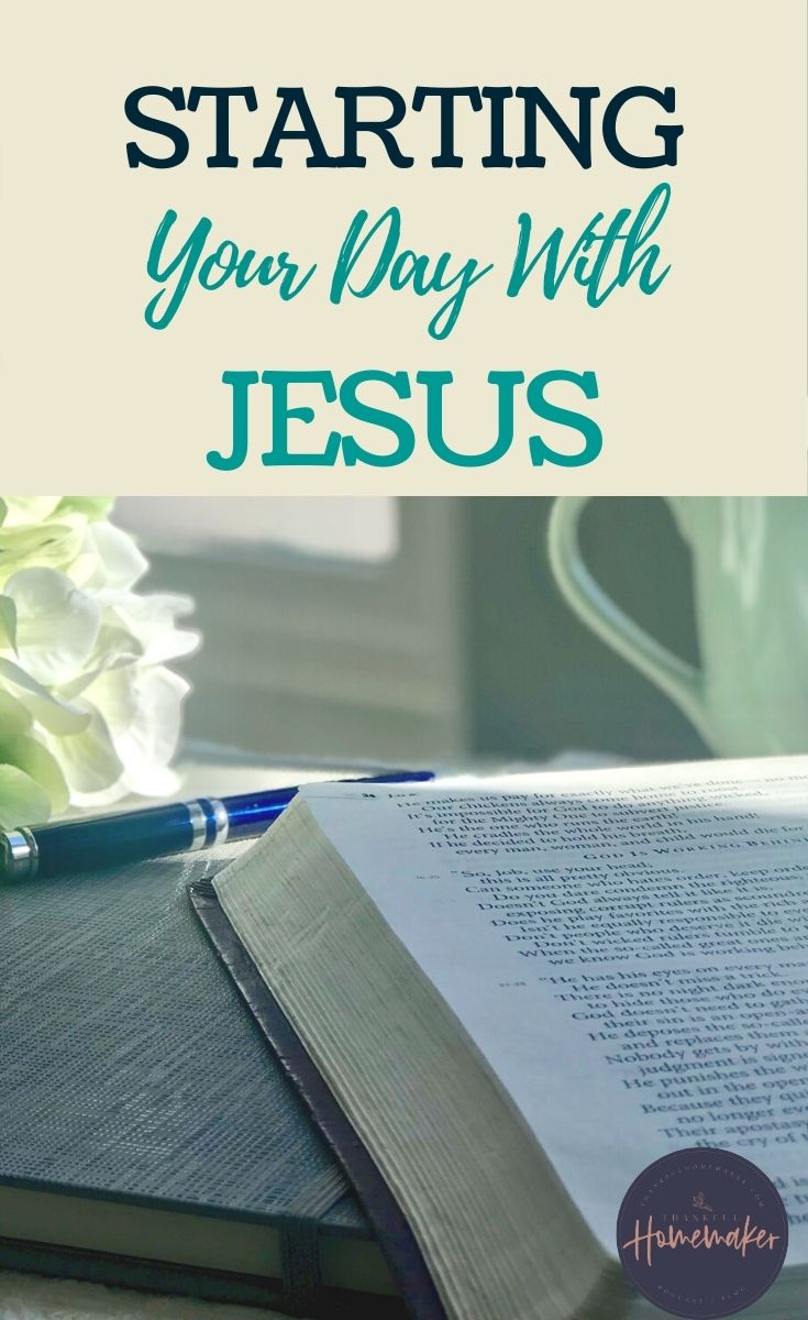 Starting Your Day with Jesus - Thankful Homemaker