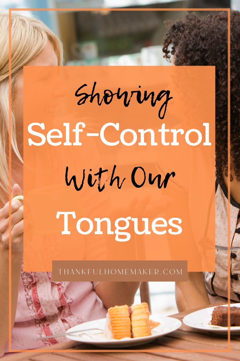 Showing Self-Control With Our Tongues - Thankful Homemaker