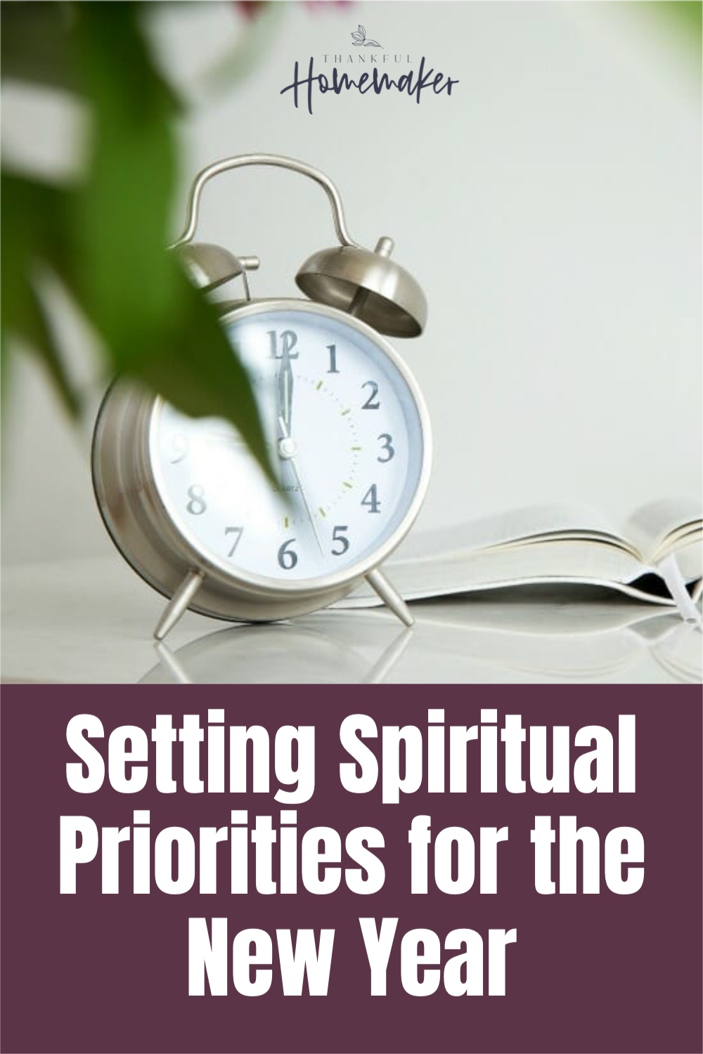 EP 10: Spiritual Priorities for the New Year - Thankful Homemaker