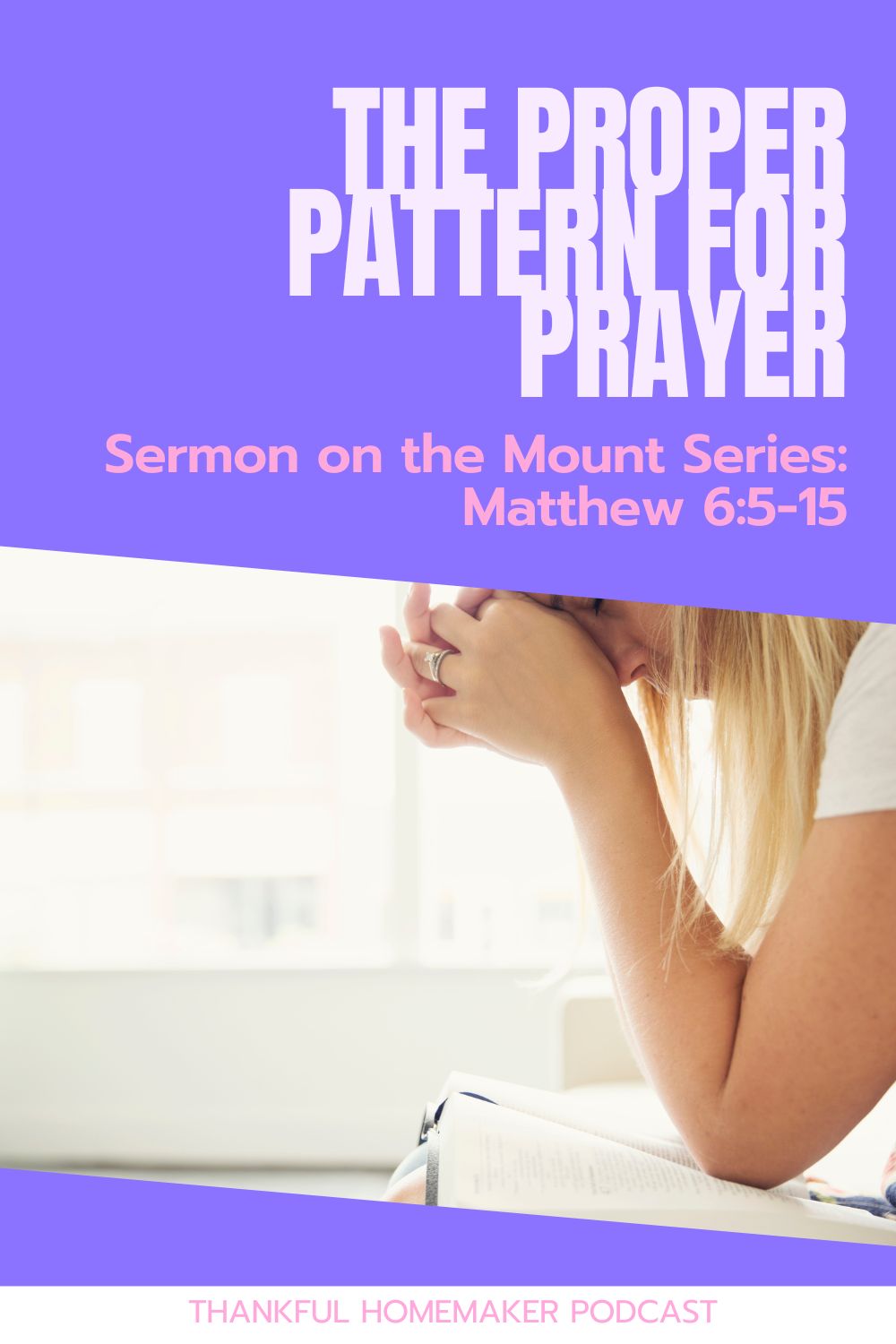 EP 127: The Proper Pattern for Prayer (Matthew 6:5-15 - Sermon on the ...