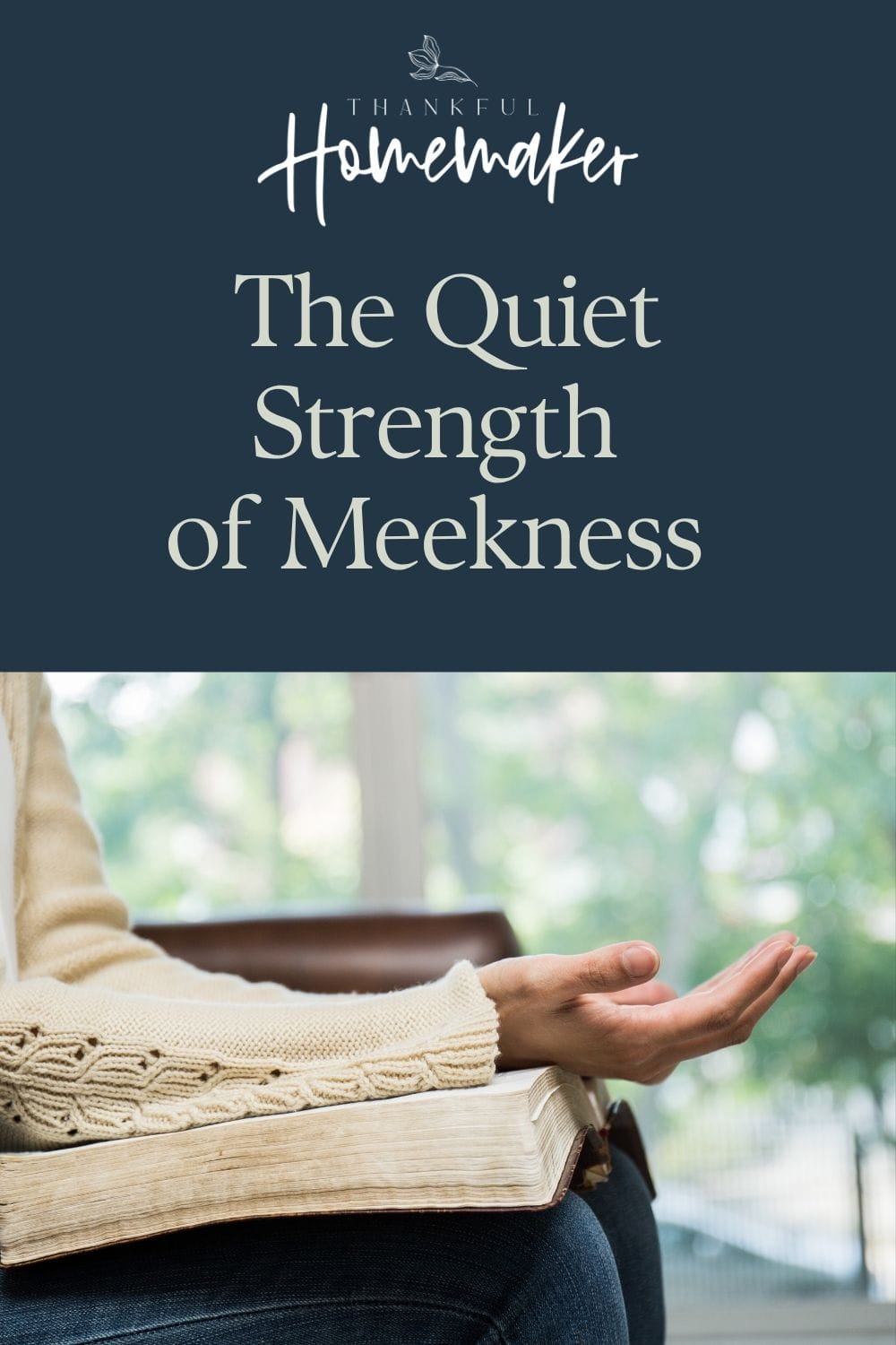 The Quiet Strength of Meekness - Thankful Homemaker