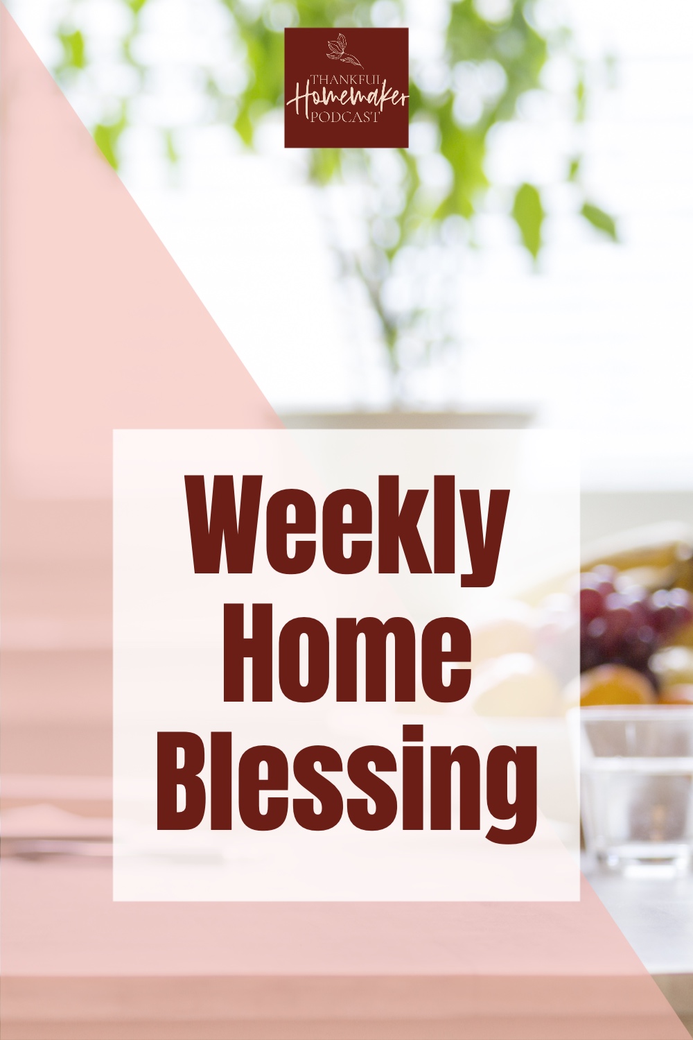 EP 85: Weekly Home Blessing - Thankful Homemaker