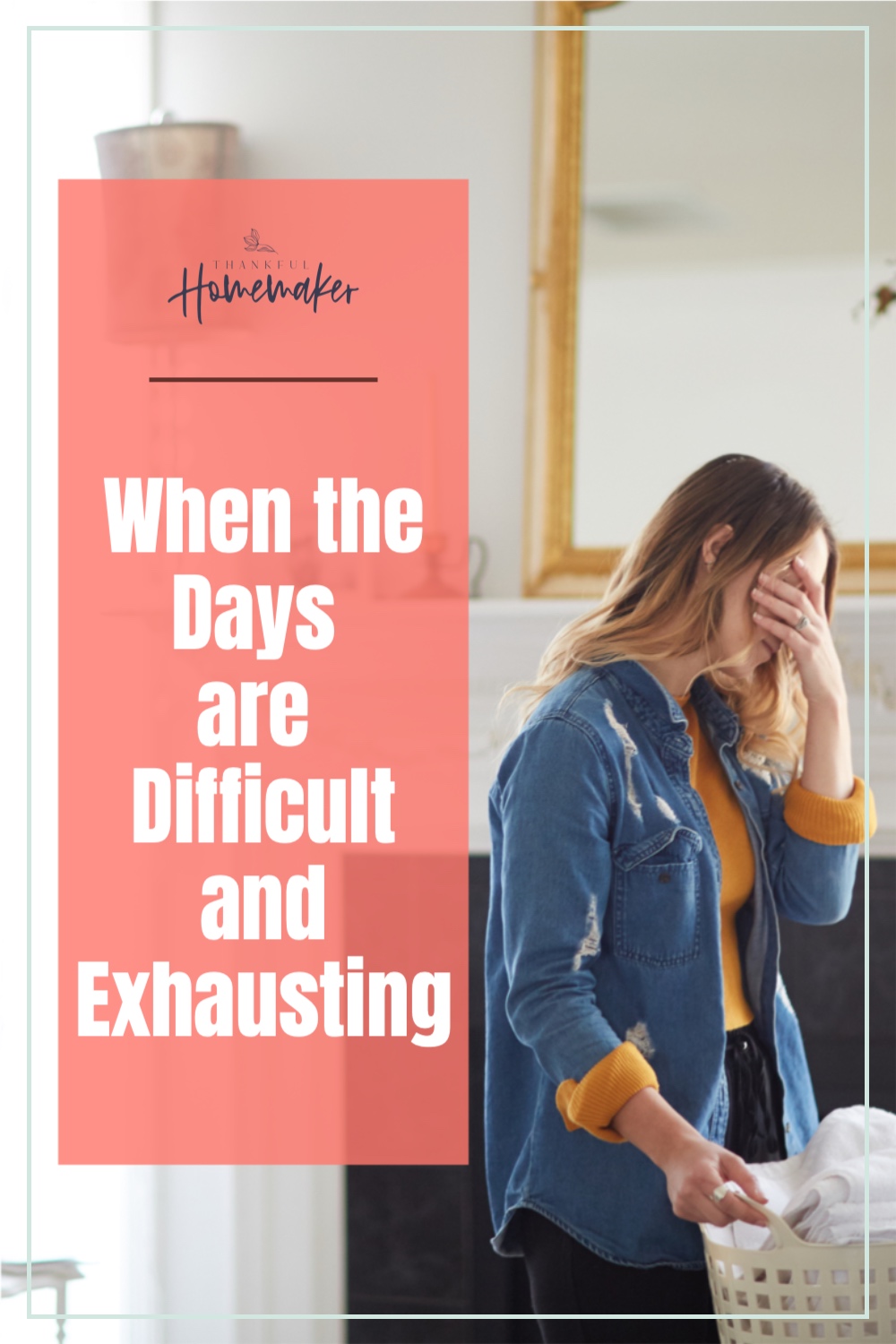 EP 26: When the Days are Difficult and Exhausting - Thankful Homemaker