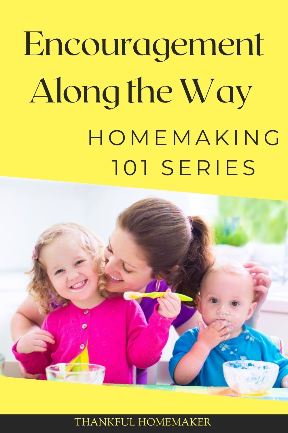 Homemaking 101 Series: Encouragement Along the Way - Thankful Homemaker